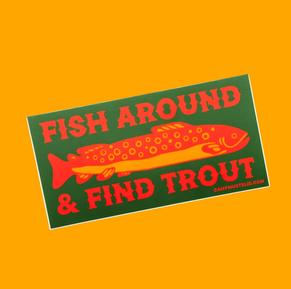 Fish Around & Find Trout Bumper Sticker – Camp Mustelid